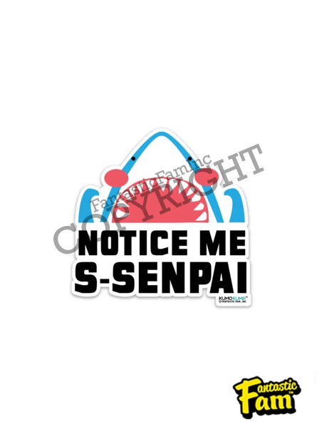 Notice Me Senpai Shark Vinyl Sticker – Fantastic Fam Inc